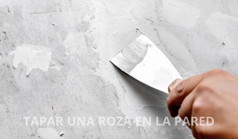 Tapar rozas en la pared | Guía rápida y efectiva